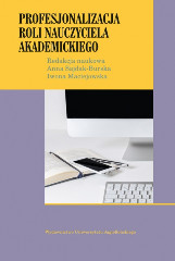 Profesjonalizacja roli nauczyciela akademickiego - Anna Sajdak-Burska ...